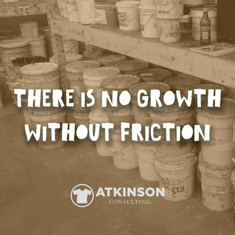 There Is No Growth Without Friction | Atkinson Consulting