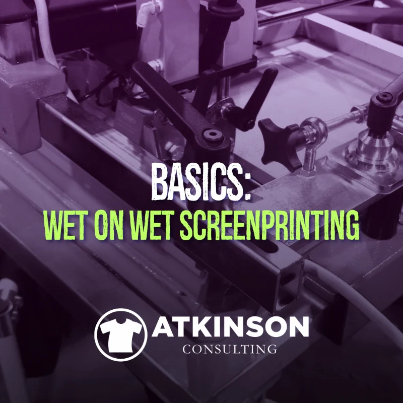 Basics: Wet on Wet Screen-Printing | Atkinson Consulting