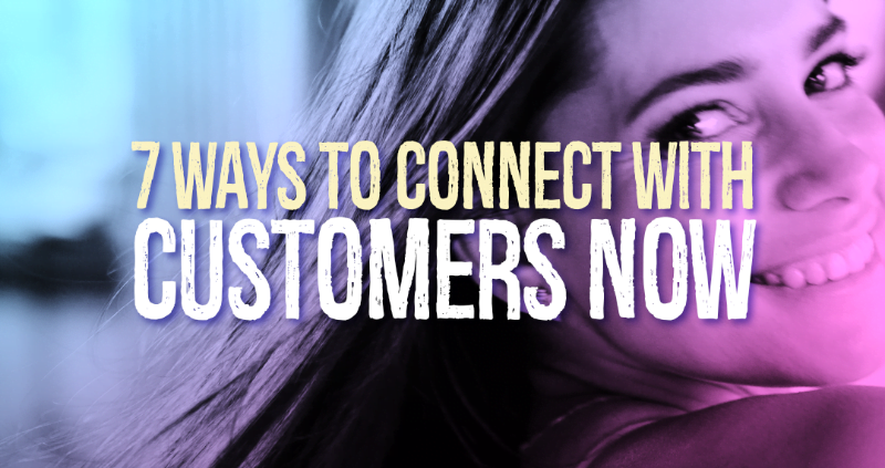 7 Ways to Connect with Customers Now | Atkinson Consulting