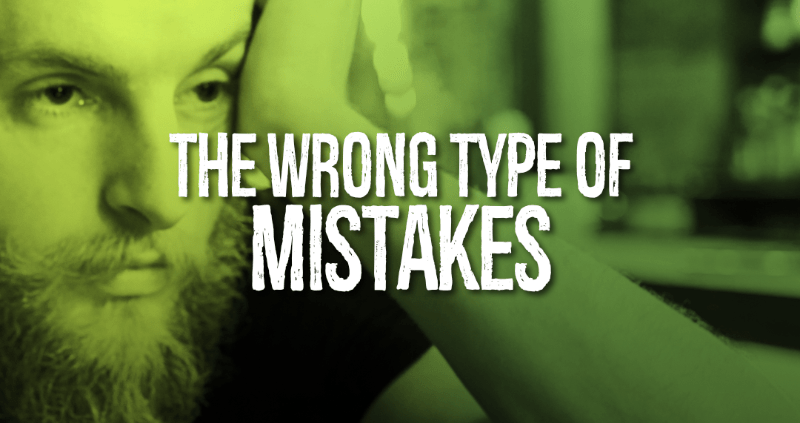 The Wrong Type of Mistakes | Atkinson Consulting