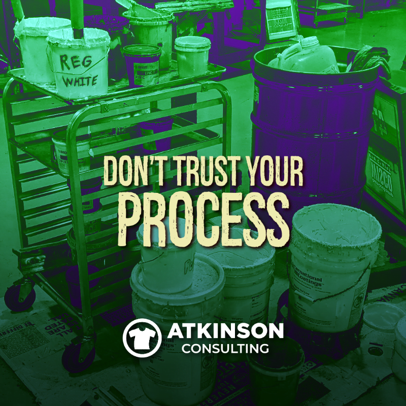 Don t Trust Your Process Atkinson Consulting
