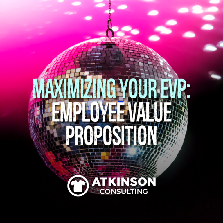 Maximizing Your EVP: Employee Value Proposition | Atkinson Consulting